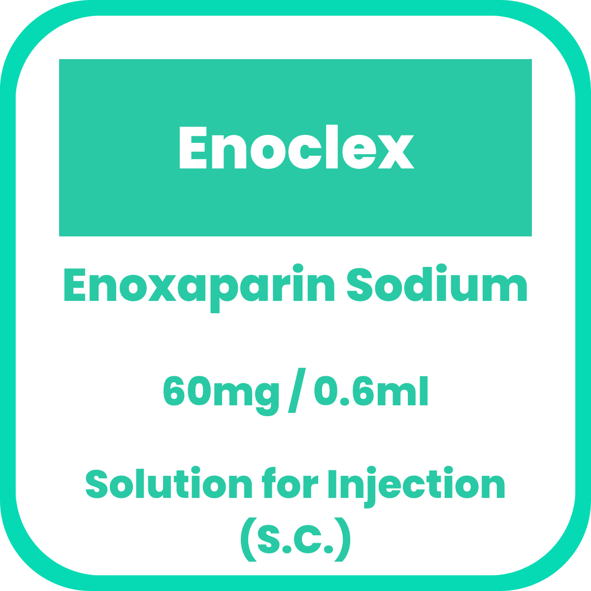 ENOCLEX Enoxaparin Sodium 60mg / 0.6mL Solution for SC Injection 0.6mL ...