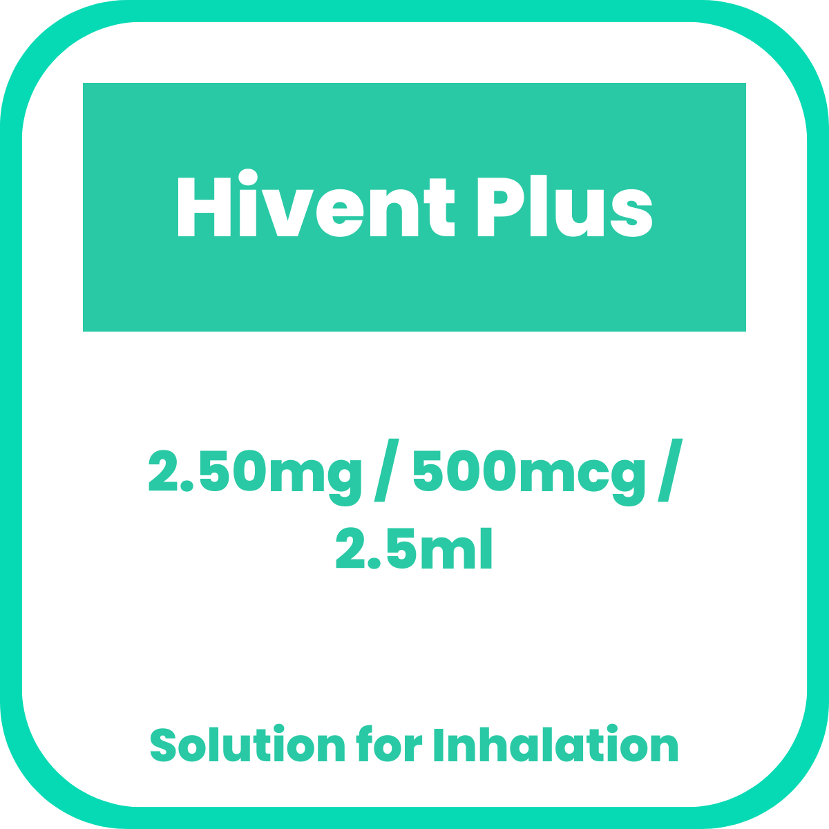 HIVENT PLUS Ipratropium Bromide / Salbutamol 2.50mg / 500mcg per 2.5mL ...