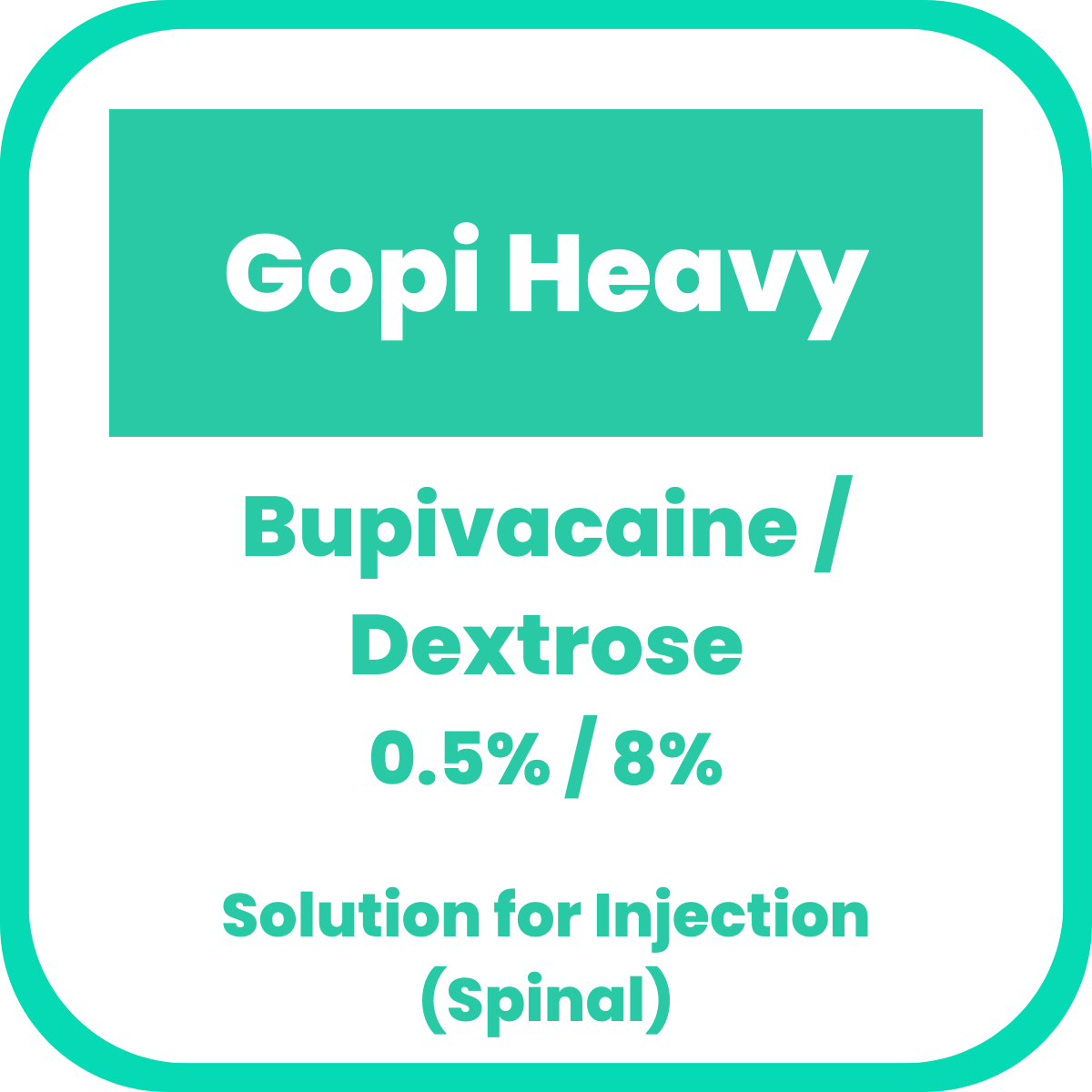 GOPI HEAVY Bupivacaine Hydrochloride / Dextrose 0.5% / 8.0% (5 mg ...